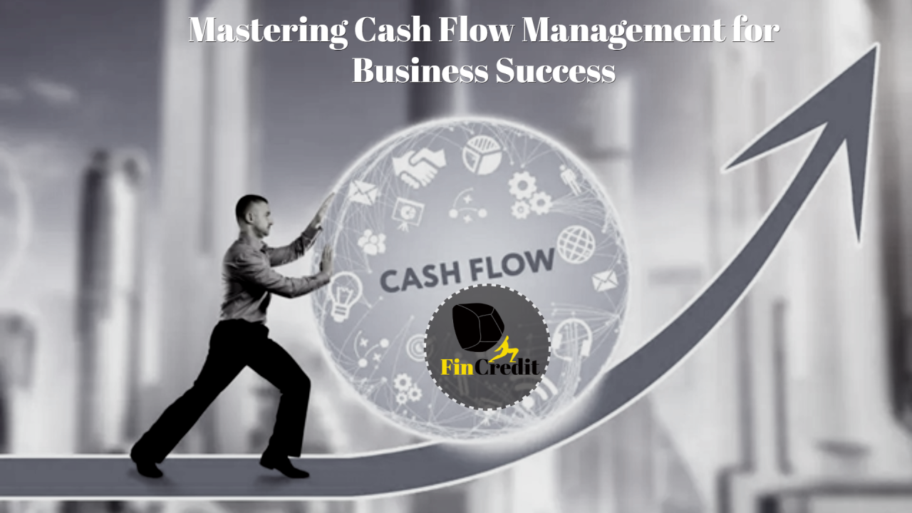 Mastering Cash Flow Management for Business Success Mastering Cash Flow Management for Business Success