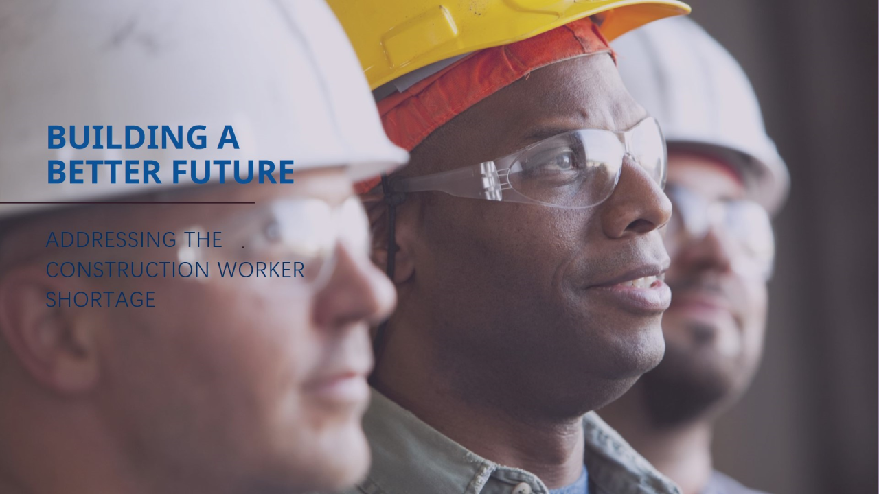Addressing the Construction Worker Shortage is Key to Housing Affordability Addressing the Construction Worker Shortage is Key to Housing Affordability