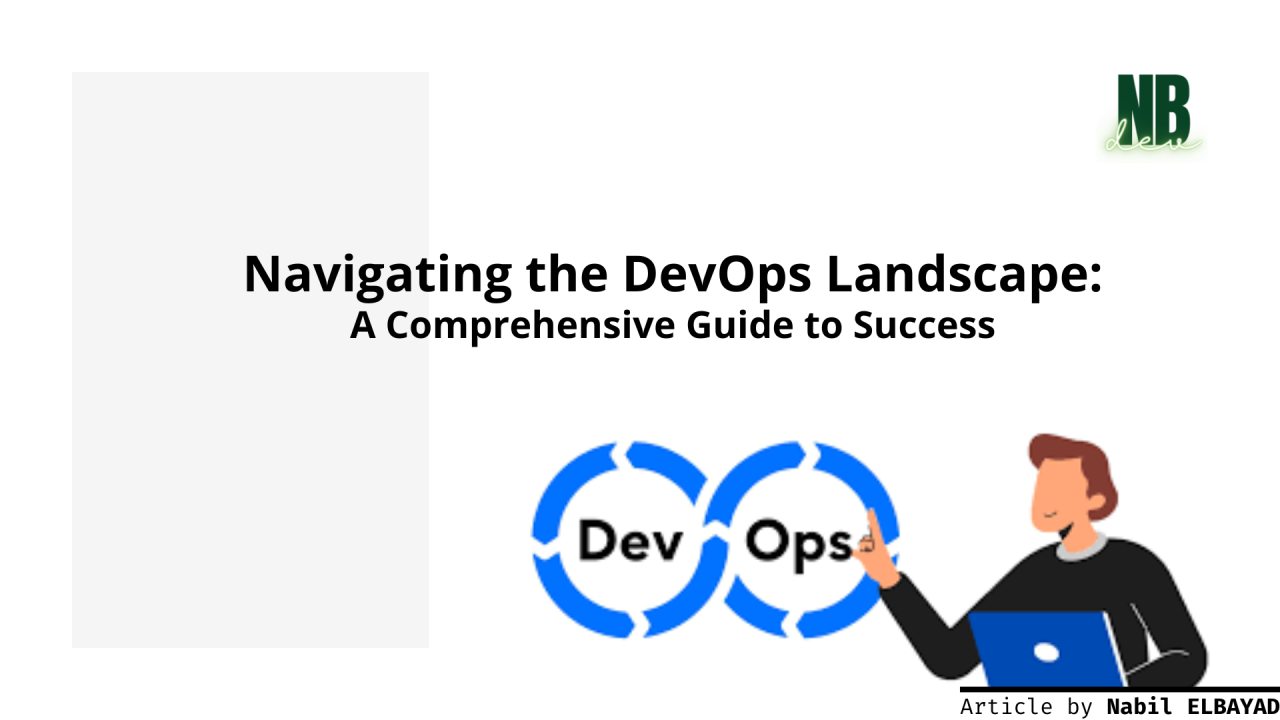 Navigating the DevOps Landscape: A Comprehensive Guide to Success Navigating the DevOps Landscape: A Comprehensive Guide to Success