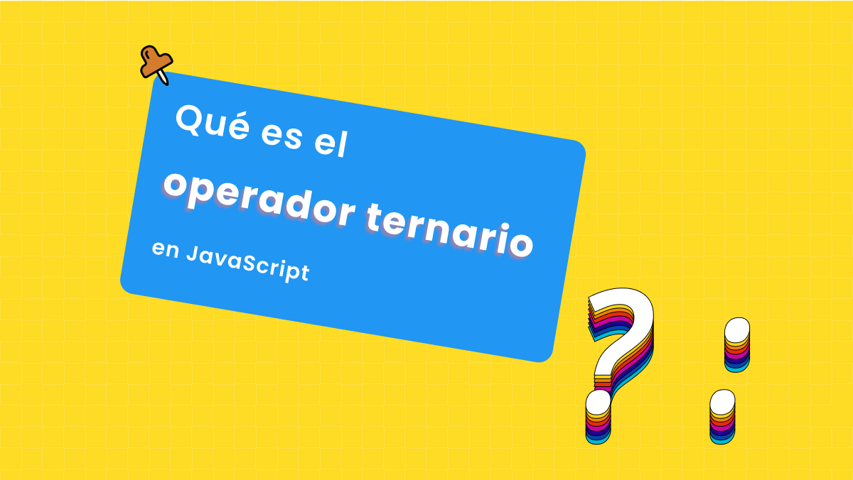 Qué es el operador ternario en JavaScript Qué es el operador ternario en JavaScript