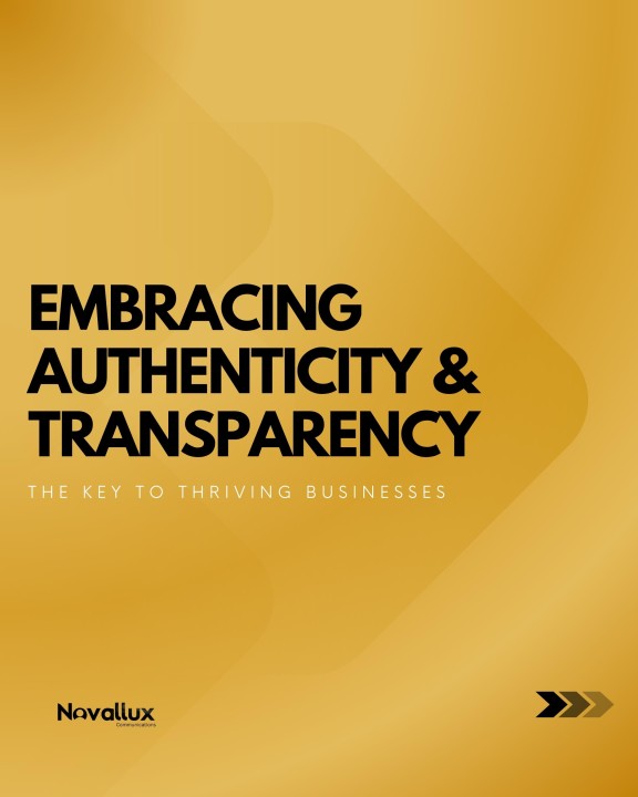 EMBRACING AUTHENTICITY AND TRANSPARENCY: The Key to Thriving Businesses EMBRACING AUTHENTICITY AND TRANSPARENCY: The Key to Thriving Businesses