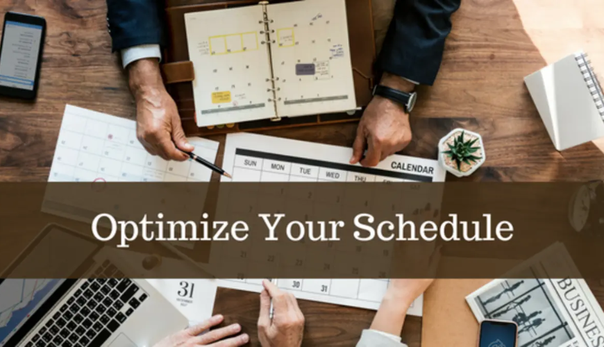 9 Strategies for Optimizing Your Schedule 9 Strategies for Optimizing Your Schedule