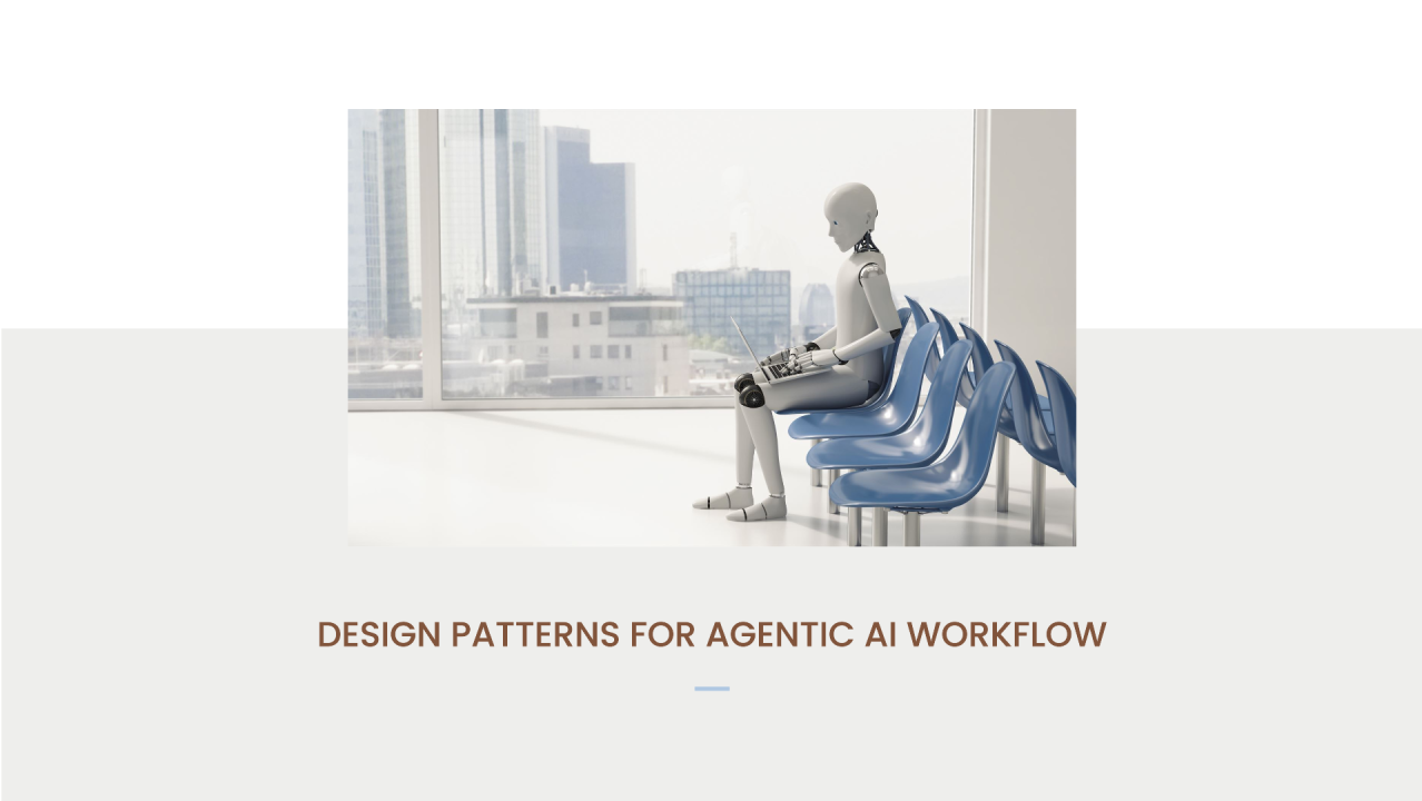 Agentic AI Workflow - Design Patterns Agentic AI Workflow - Design Patterns