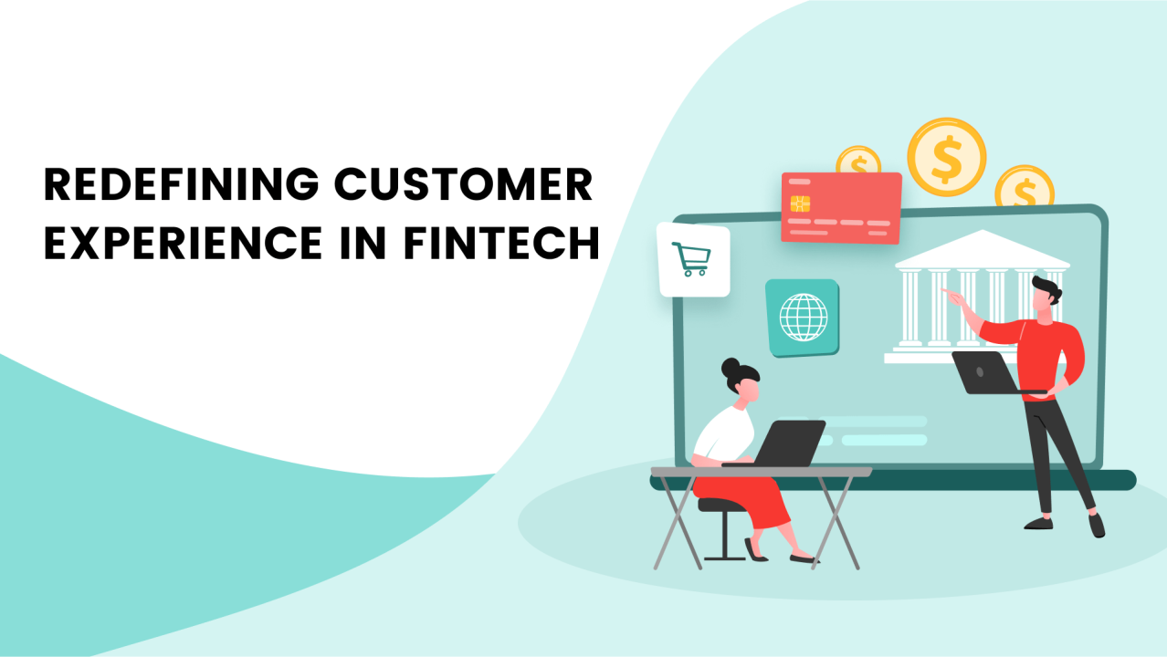 Redefining Customer Experience in FinTech Redefining Customer Experience in FinTech
