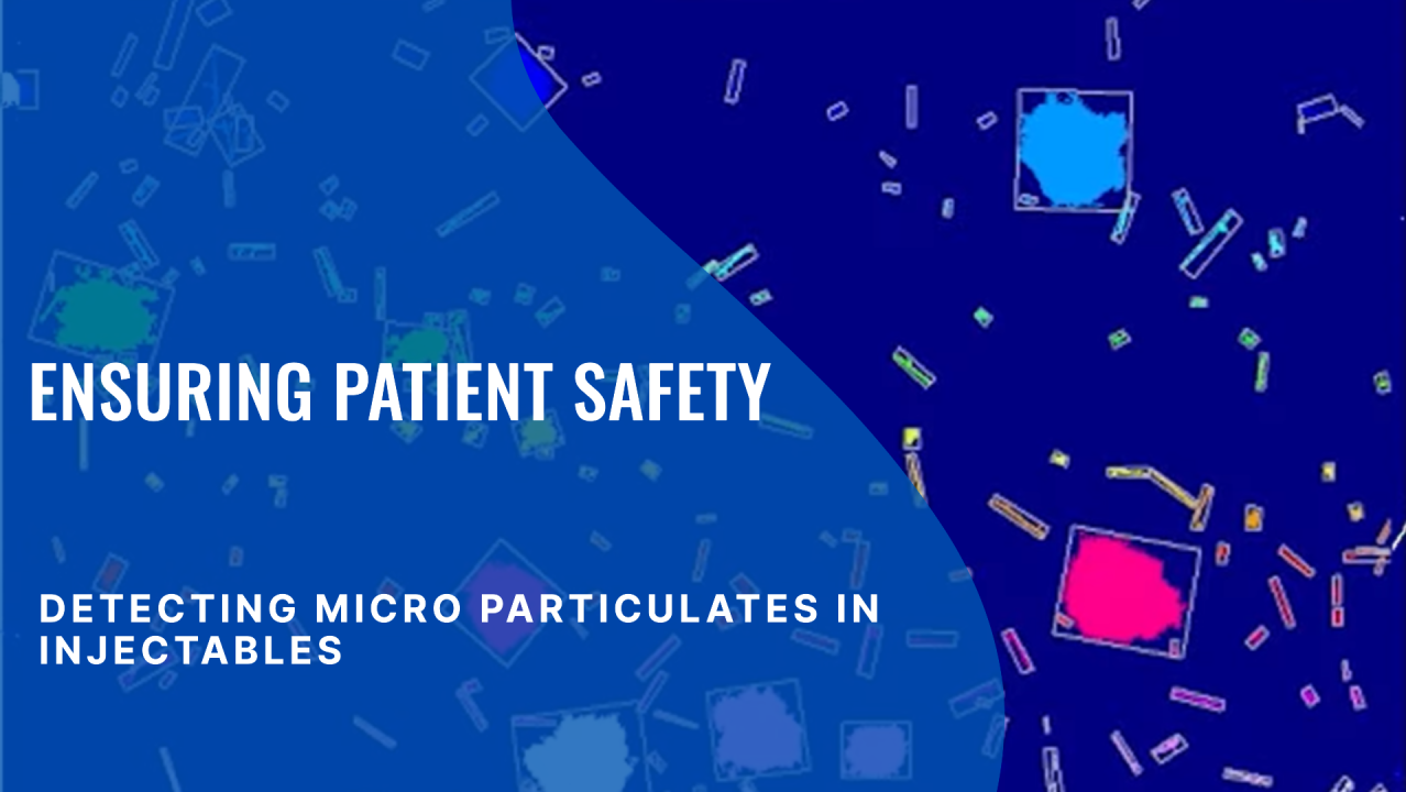 Ensuring Patient Safety - Detecting Micro Particles in Injectables Ensuring Patient Safety - Detecting Micro Particles in Injectables