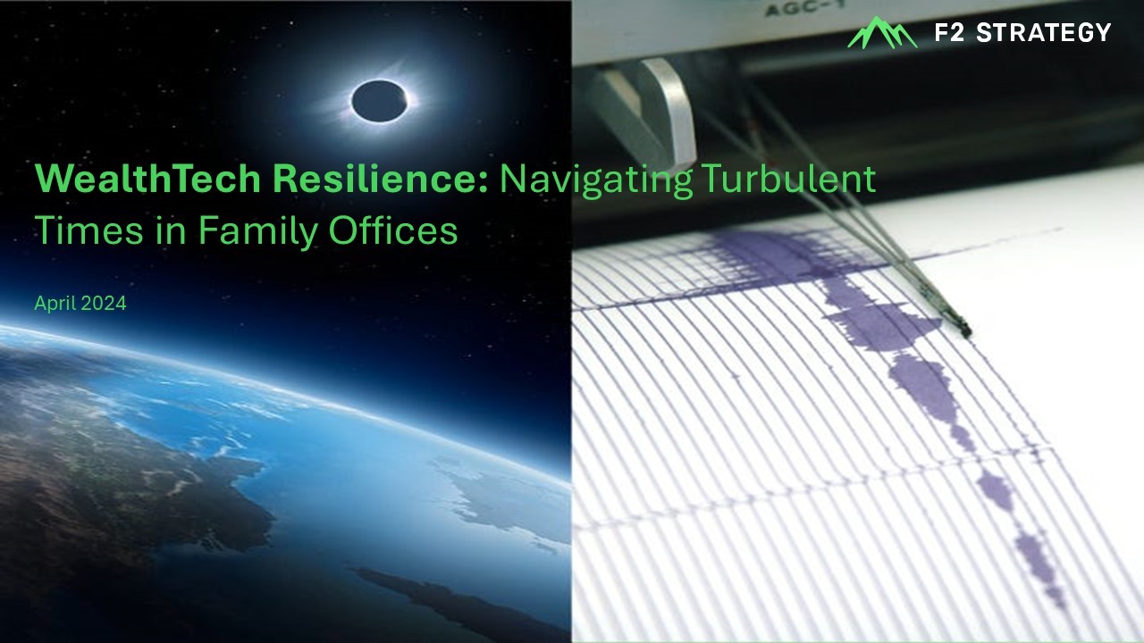 WealthTech Resilience: Navigating Turbulent Times in Family Offices WealthTech Resilience: Navigating Turbulent Times in Family Offices