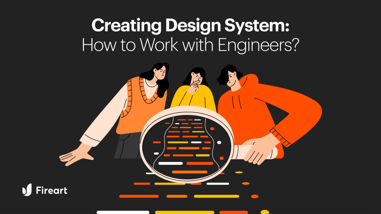 Creating Design System: How to Work with Engineers? Creating Design System: How to Work with Engineers?