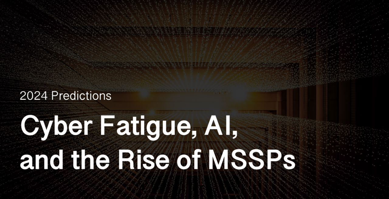 Top Five Cybersecurity Predictions for 2024 Top Five Cybersecurity Predictions for 2024