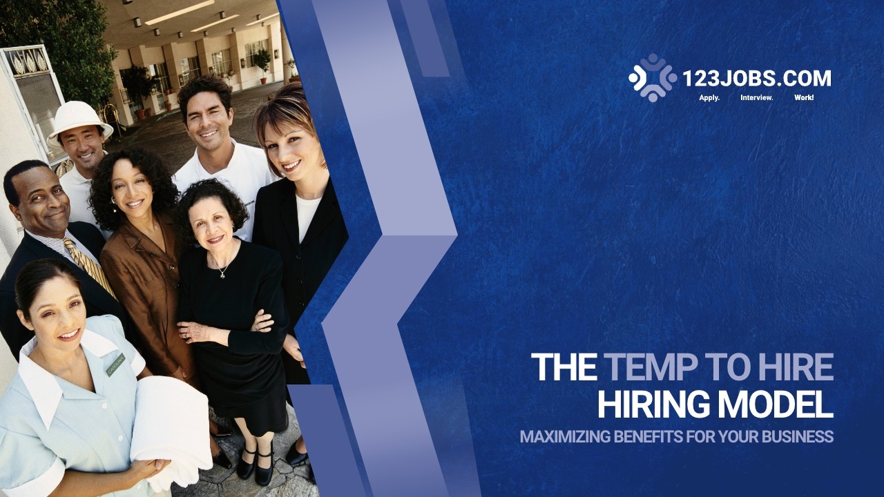 The Temp-to-Hire Hiring Model: Maximizing Benefits for Your Business The Temp-to-Hire Hiring Model: Maximizing Benefits for Your Business