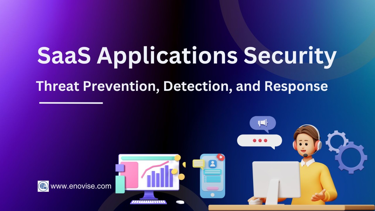 SaaS Applications Security: Threat Prevention, Detection, and Response SaaS Applications Security: Threat Prevention, Detection, and Response