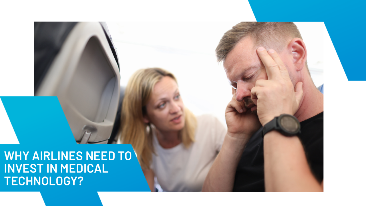 WHY AIRLINES NEED TO INVEST IN MEDICAL TECHNOLOGY? WHY AIRLINES NEED TO INVEST IN MEDICAL TECHNOLOGY?