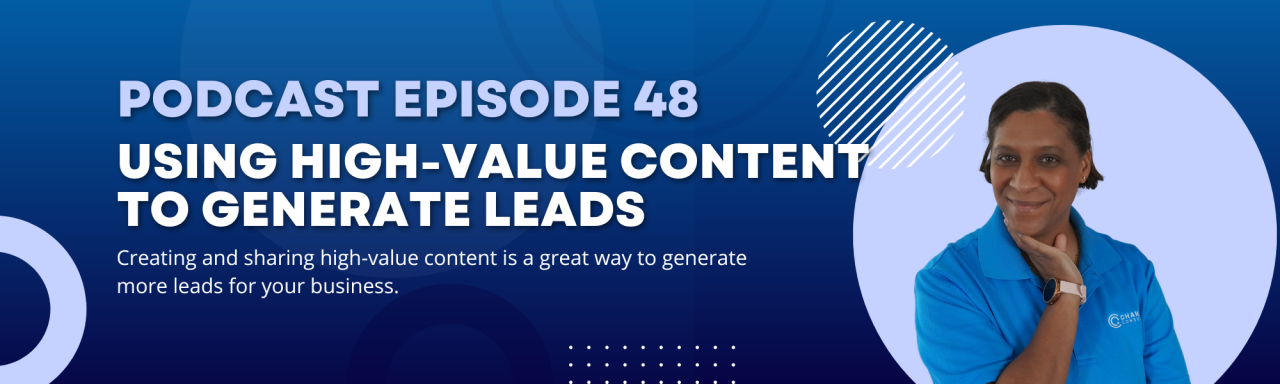 Episode 48: Using High-Value Content to Generate Leads Episode 48: Using High-Value Content to Generate Leads