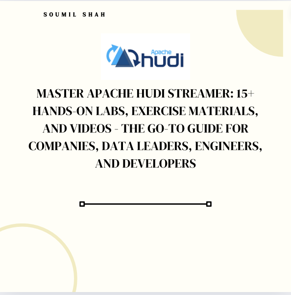 Master Apache Hudi Streamer: 15+ Hands-On Labs, Exercise Materials, and ... Master Apache Hudi Streamer: 15+ Hands-On Labs, Exercise Materials, and ...