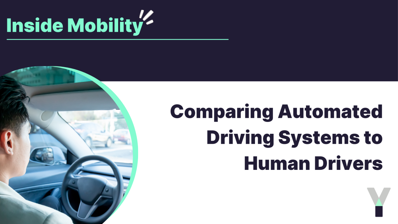Comparing Automated Driving Systems to Human Drivers Comparing Automated Driving Systems to Human Drivers