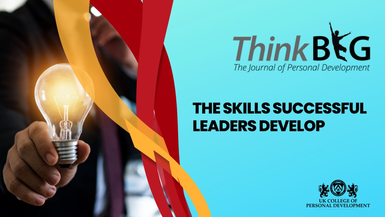 The Skills Successful Leaders Develop The Skills Successful Leaders Develop