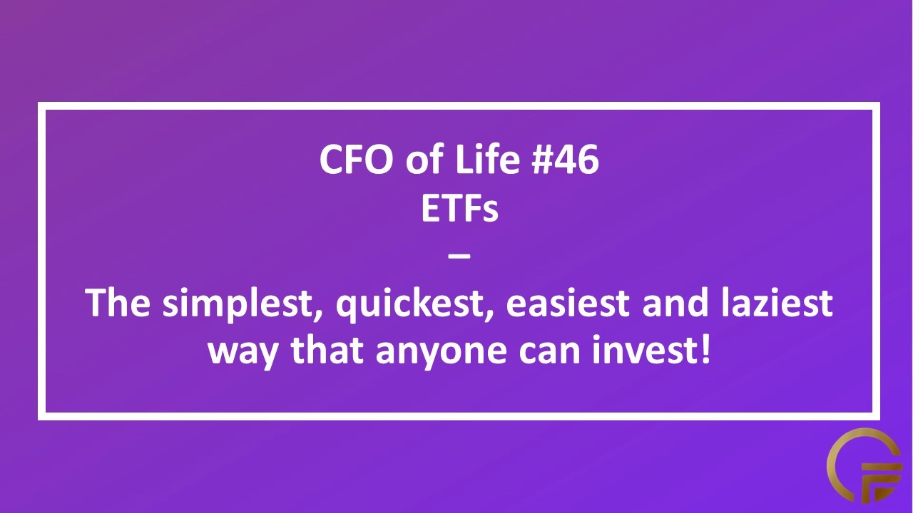 CFO of Life #46: ETFs - The simplest, quickest, easiest and laziest way ... CFO of Life #46: ETFs - The simplest, quickest, easiest and laziest way ...