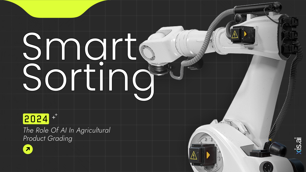 Smart Sorting: The Role of AI in Agricultural Product Grading Smart Sorting: The Role of AI in Agricultural Product Grading