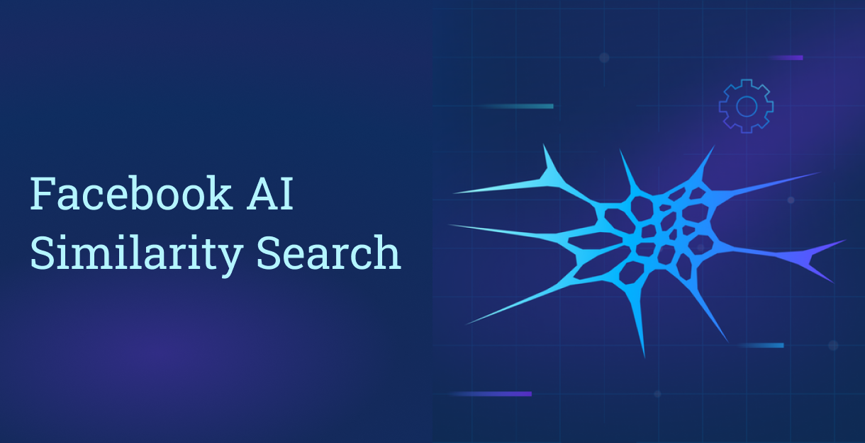 Facebook AI Similarity Search Facebook AI Similarity Search