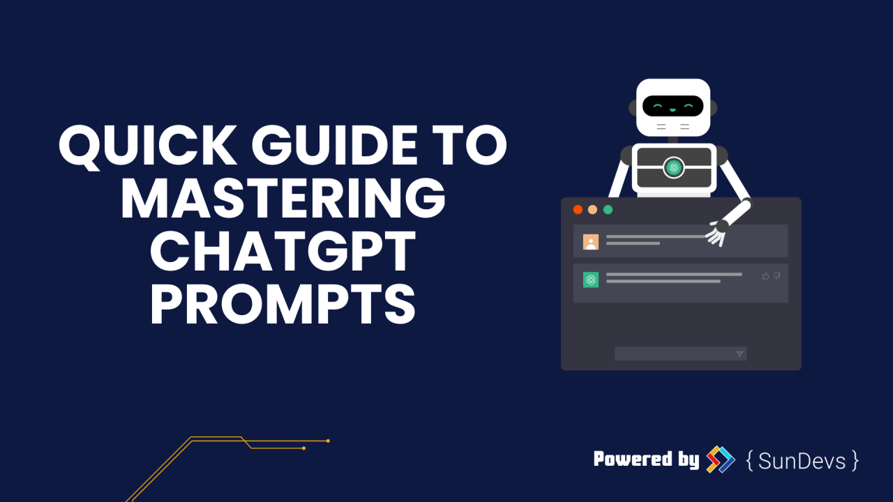 Quick Guide to Mastering ChatGPT Prompts Quick Guide to Mastering ChatGPT Prompts