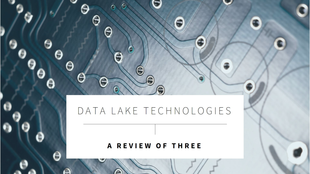 Review of Three Data Lake Technologies #innovation #technology #datalake Review of Three Data Lake Technologies #innovation #technology #datalake