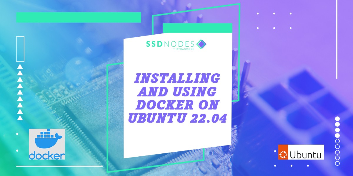 How To Install and Use Docker on Ubuntu 22.04 How To Install and Use Docker on Ubuntu 22.04