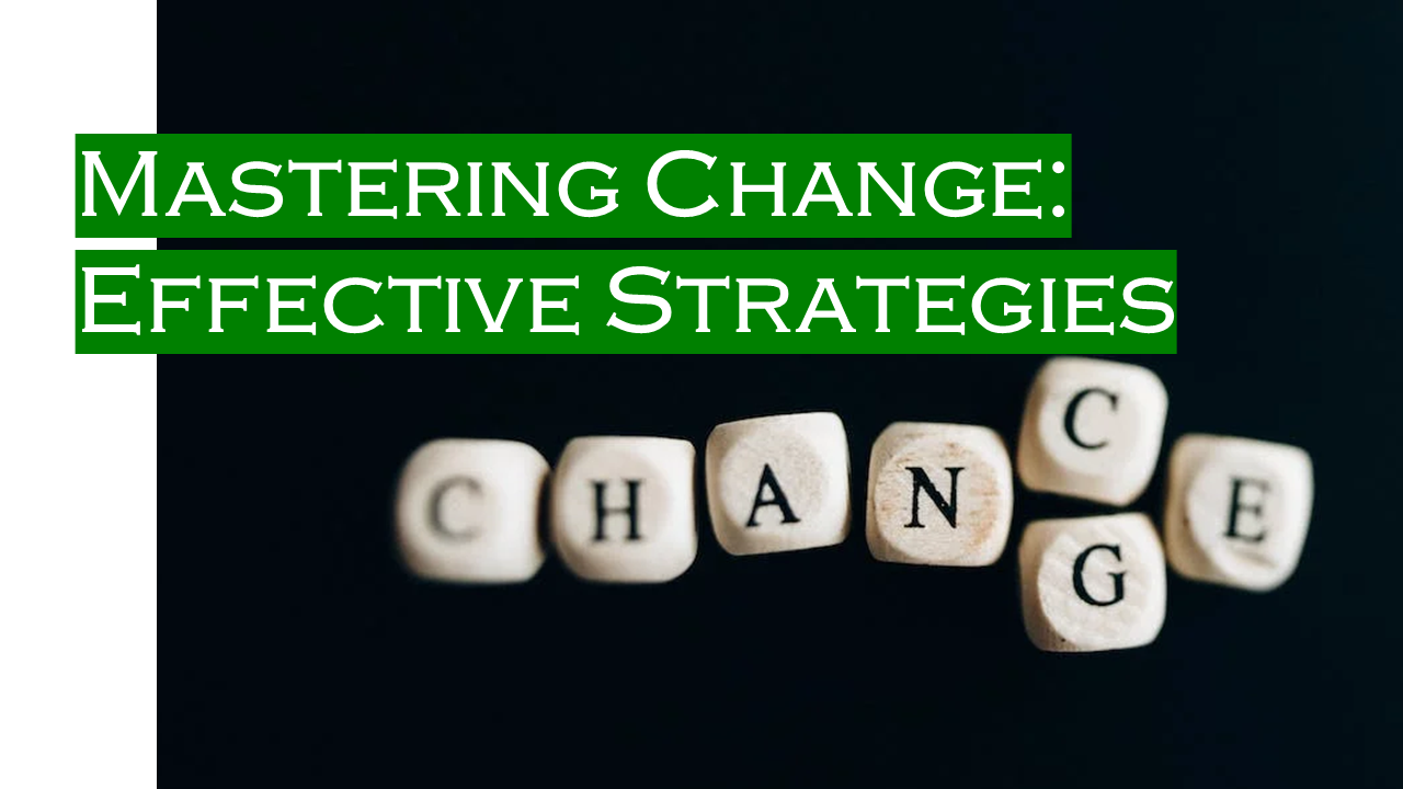 Effective Strategies for Successful Change Management Effective Strategies for Successful Change Management