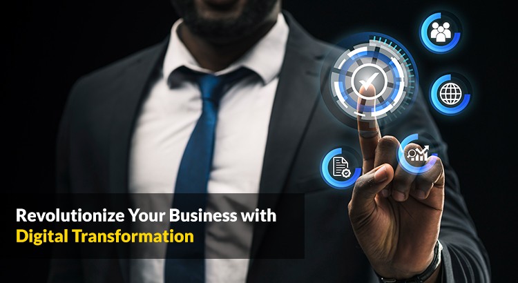 Revolutionize Your Business with Digital Transformation Revolutionize Your Business with Digital Transformation