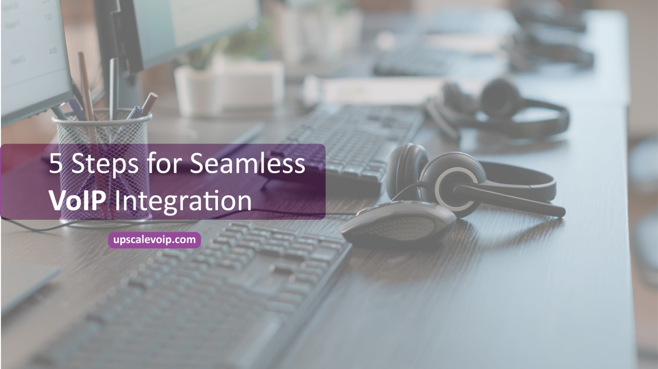 5 steps for seamless VoIP integration 5 steps for seamless VoIP integration