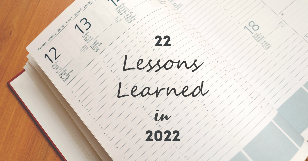 22 Lessons Learned in 2022 22 Lessons Learned in 2022