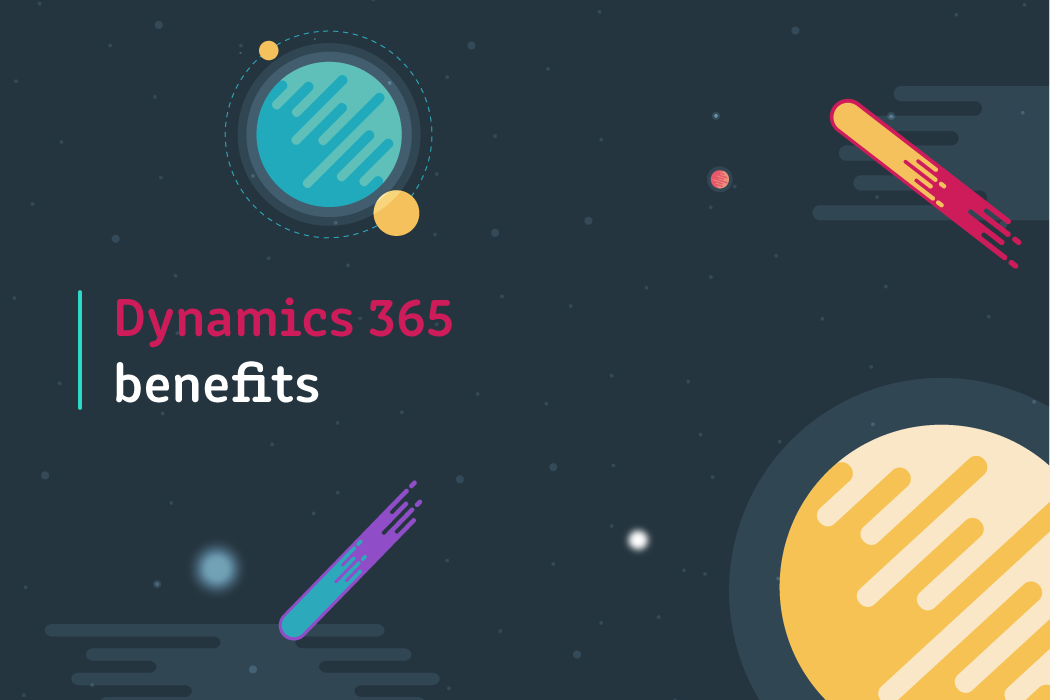 Dynamics 365: Top 10 business benefits Dynamics 365: Top 10 business benefits