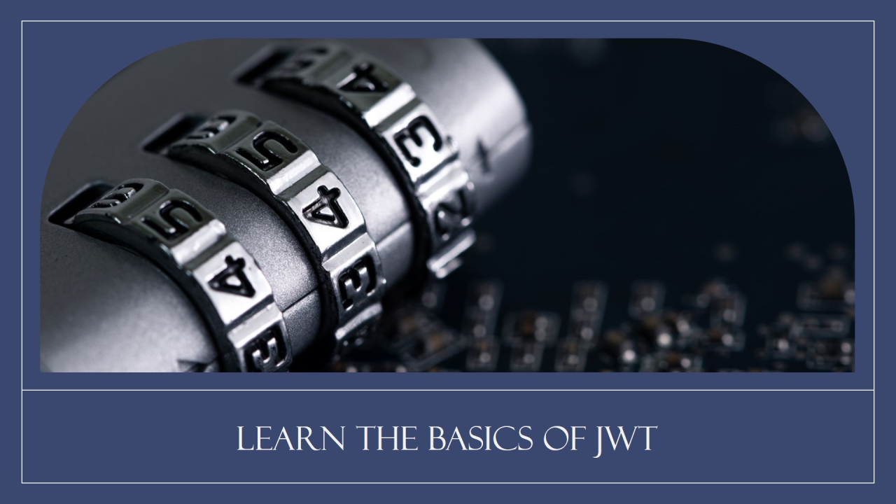 Understanding the Basics of JWT Understanding the Basics of JWT