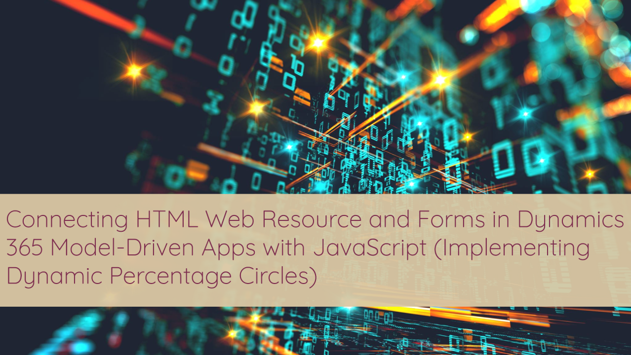 Connecting HTML Web Resource and Forms in Dynamics 365 Model-Driven ... Connecting HTML Web Resource and Forms in Dynamics 365 Model-Driven ...