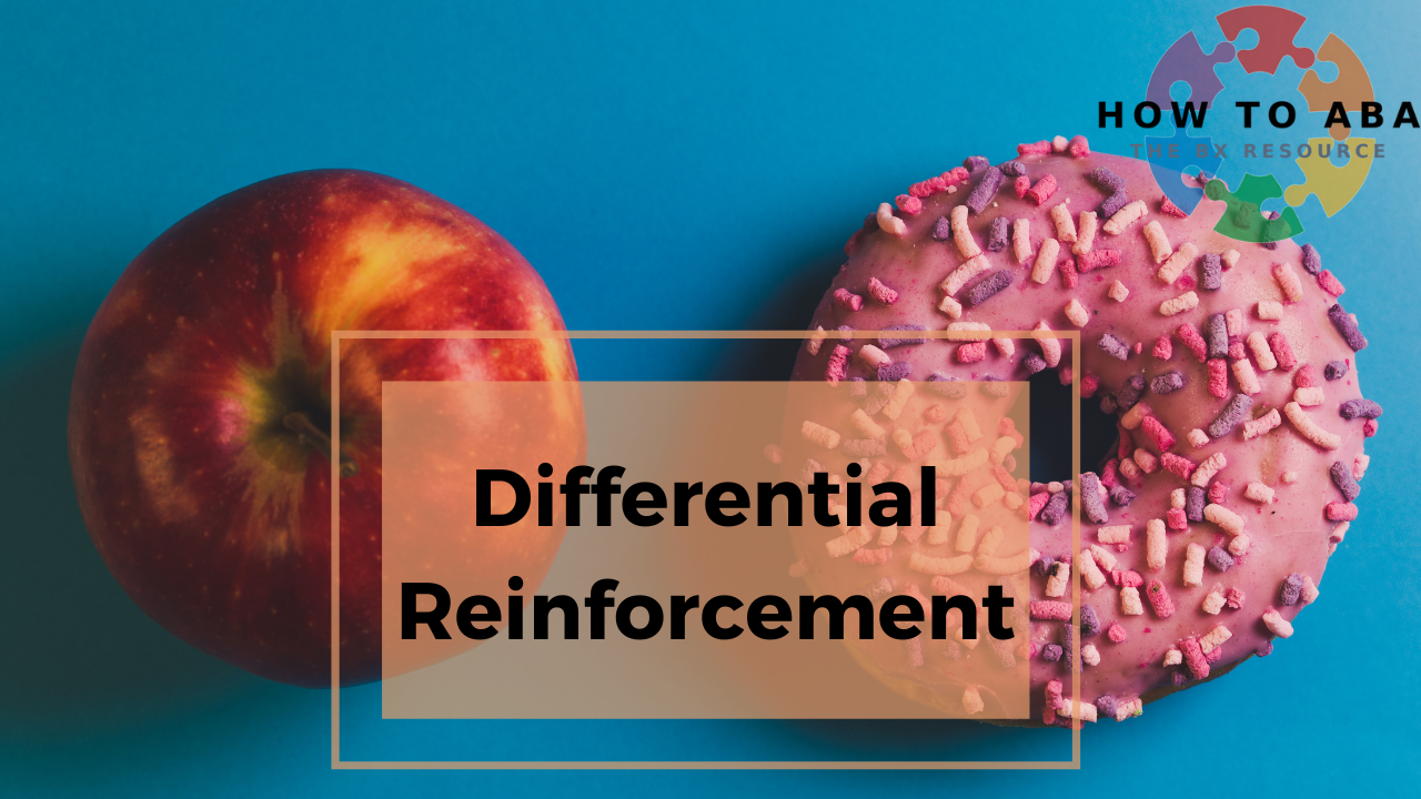 Understanding Differential Reinforcement in Applied Behavior Analysis (ABA) Understanding Differential Reinforcement in Applied Behavior Analysis (ABA)