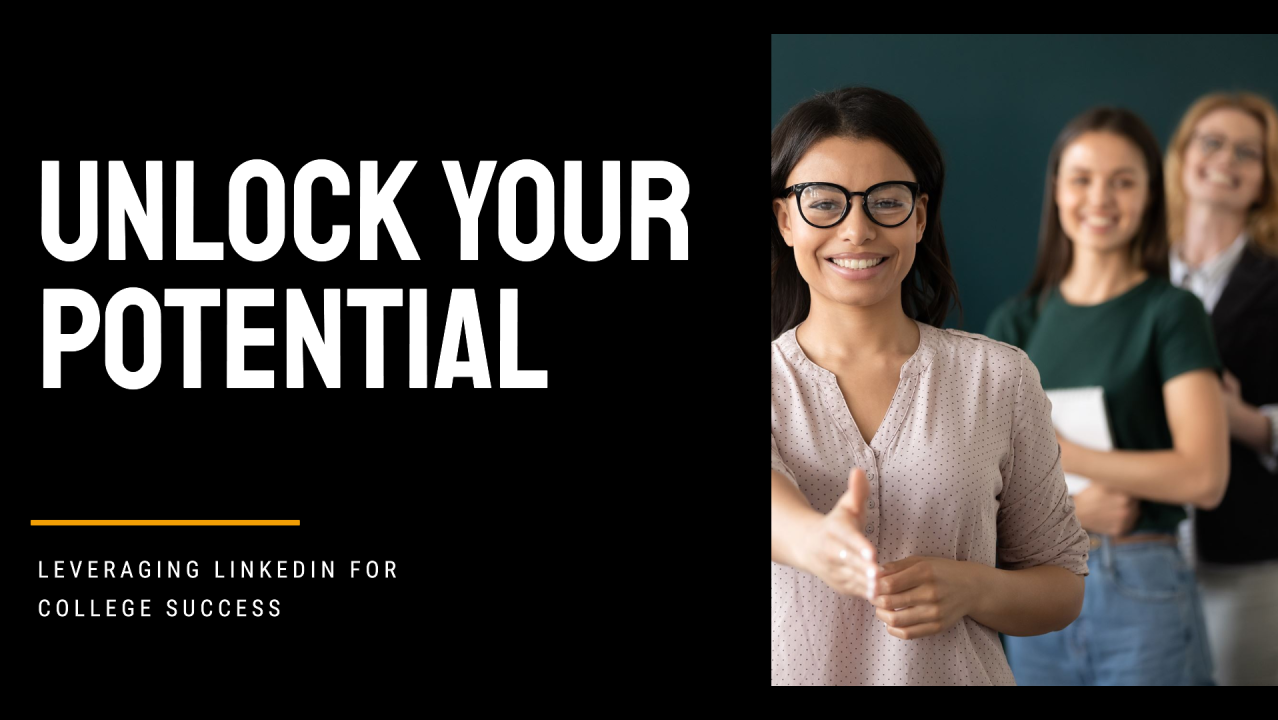 Unlock Your Potential: Leveraging LinkedIn for College Success Unlock Your Potential: Leveraging LinkedIn for College Success