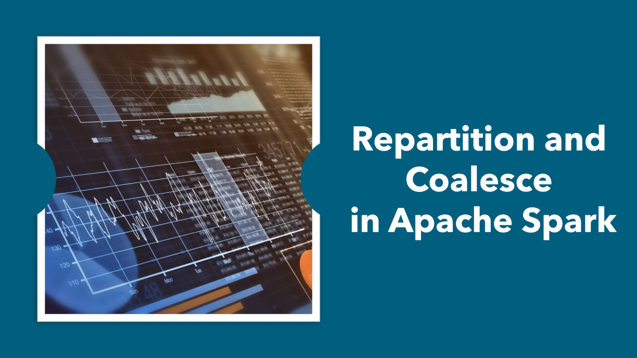 Repartition and Coalesce in Apache Spark Repartition and Coalesce in Apache Spark