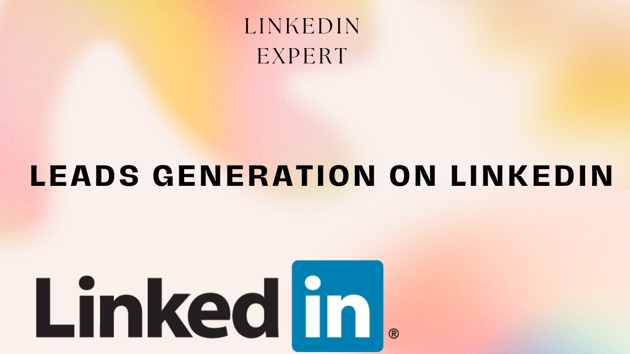 Leads generation on LinkedIn Leads generation on LinkedIn