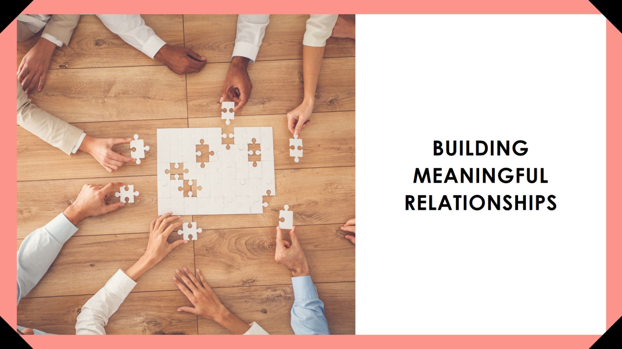 Building More Meaningful Relationships. Building More Meaningful Relationships.