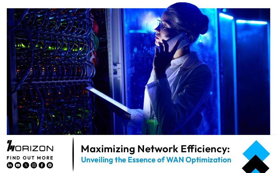 Maximizing Network Efficiency: Unveiling the Essence of WAN Optimization Maximizing Network Efficiency: Unveiling the Essence of WAN Optimization