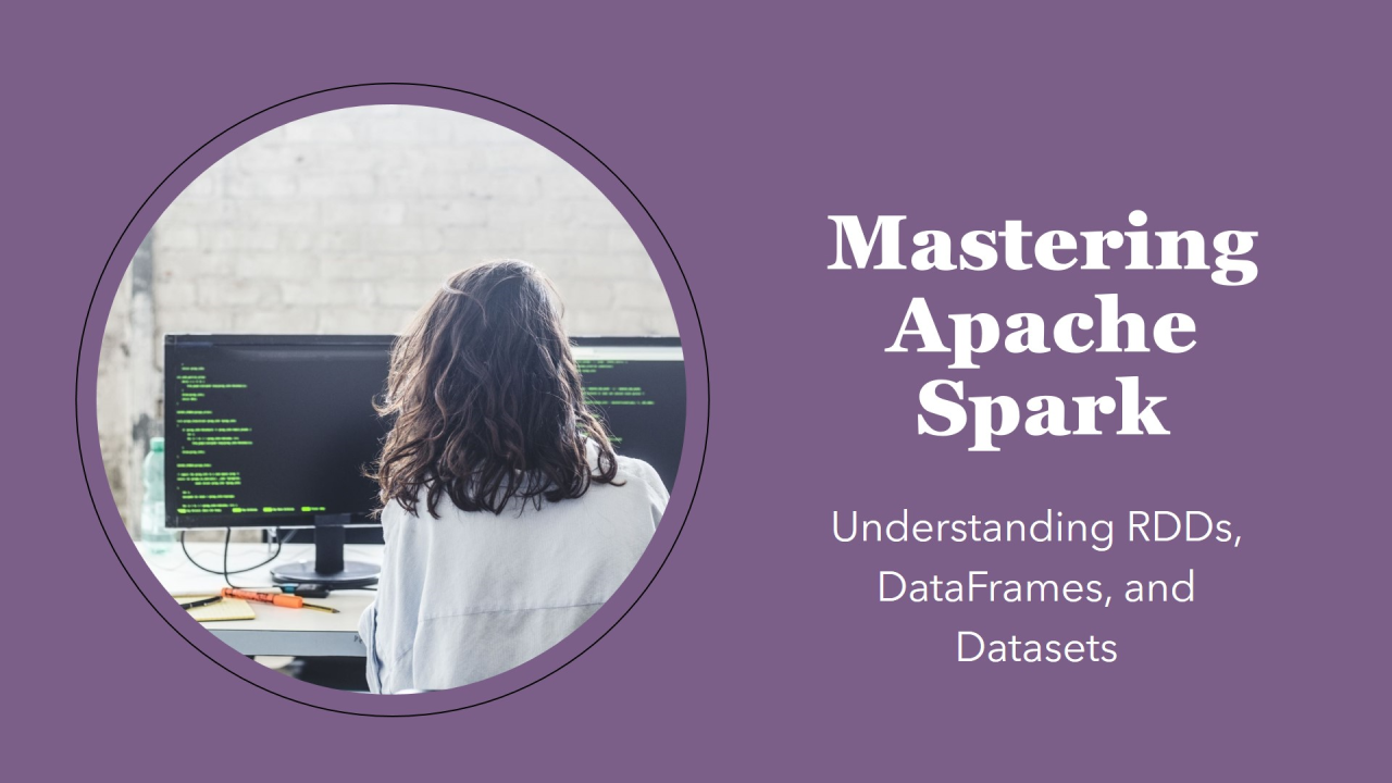 Understanding RDDs, DataFrames, and Datasets in Apache Spark Understanding RDDs, DataFrames, and Datasets in Apache Spark