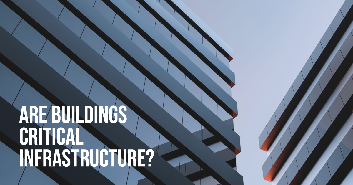Critical Infrastructure: Implications for Building Owners and Operators Critical Infrastructure: Implications for Building Owners and Operators