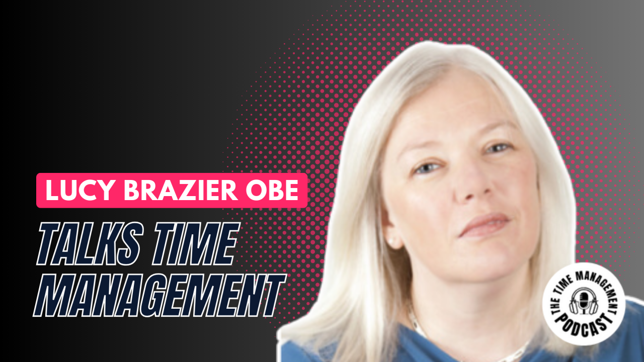 Lucy Brazier OBE Talks Time Management Lucy Brazier OBE Talks Time Management