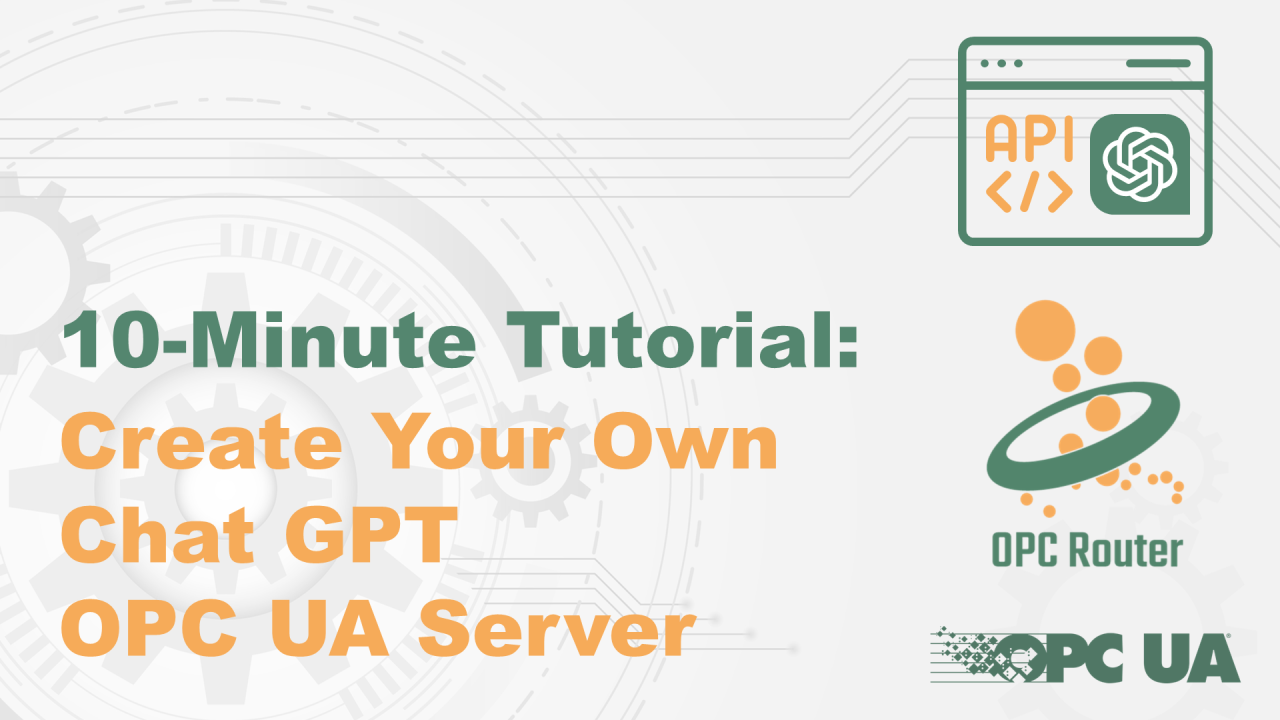 10-Minute Tutorial: Create Your Own Chat GPT OPC UA Server 10-Minute Tutorial: Create Your Own Chat GPT OPC UA Server