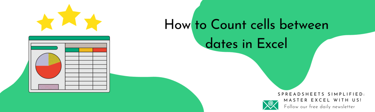 How to Count cells between dates in Excel How to Count cells between dates in Excel