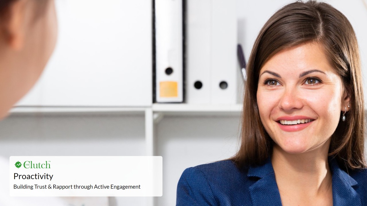 Proactivity - Building Trust & Rapport through Active Engagement Proactivity - Building Trust & Rapport through Active Engagement