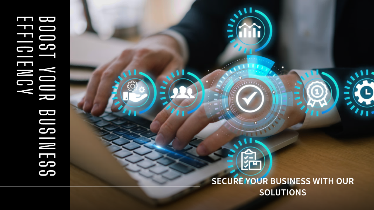 Enhancing Business Efficiency and Security Enhancing Business Efficiency and Security