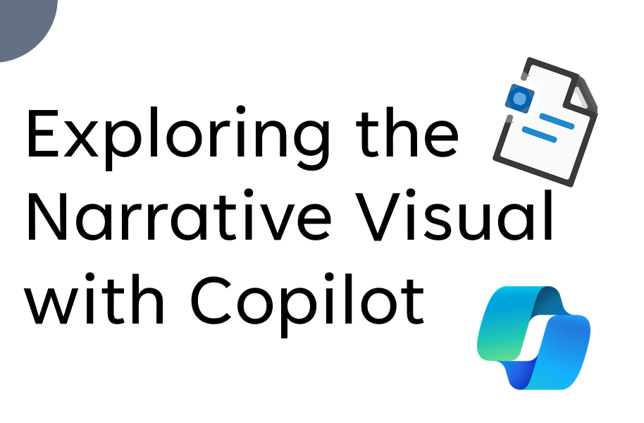 Exploring the Narrative Visual with Copilot Exploring the Narrative Visual with Copilot
