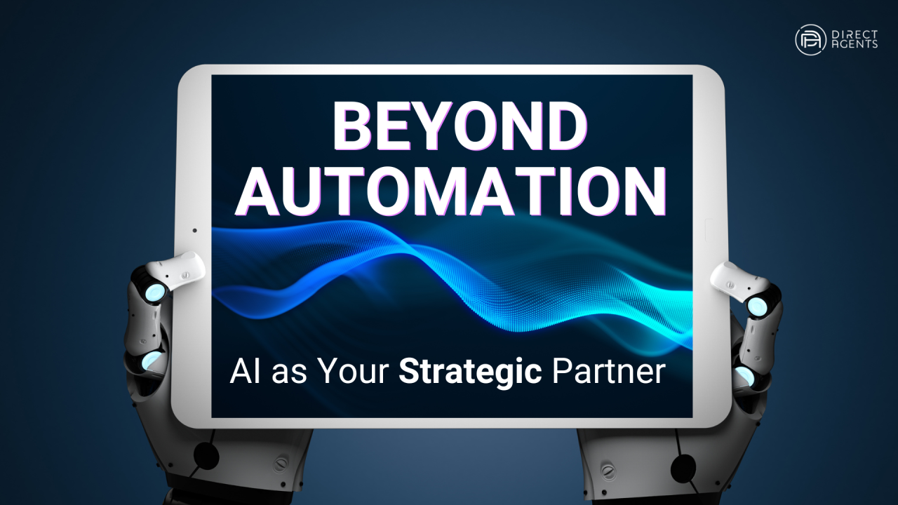 Beyond Automation: AI as Your Strategic Partner Beyond Automation: AI as Your Strategic Partner