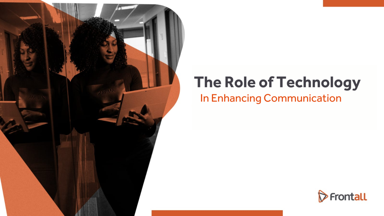 The Role of Technology in Enhancing Communication The Role of Technology in Enhancing Communication