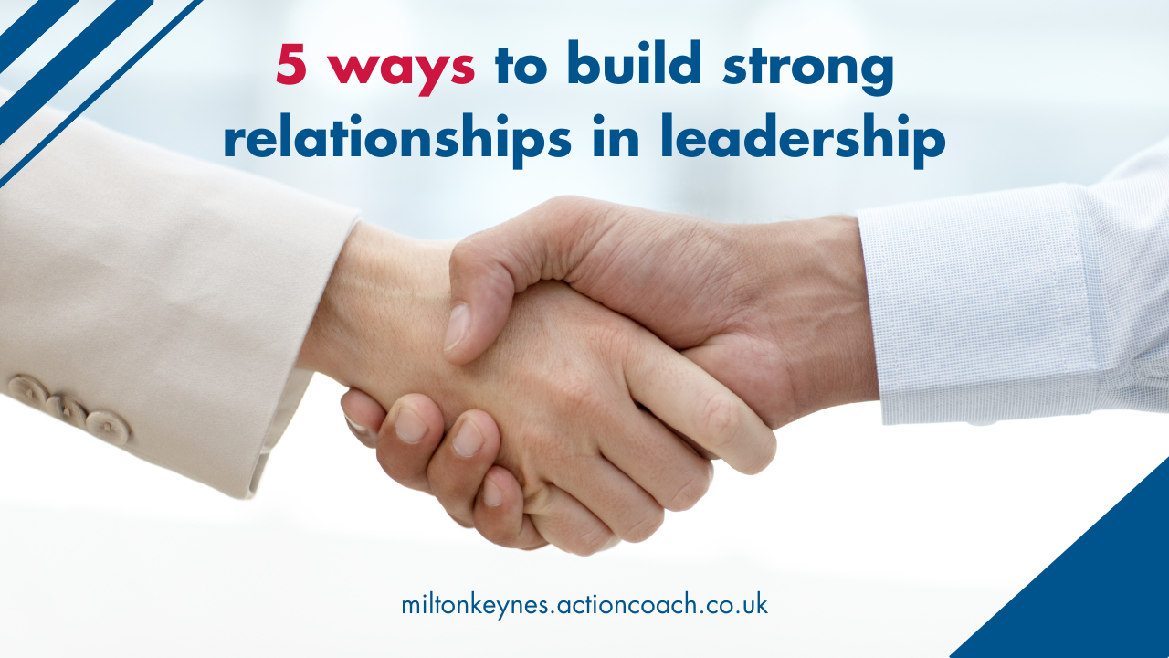 5 ways to build strong relationships in leadership 5 ways to build strong relationships in leadership