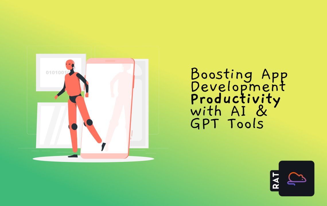 Boosting App Development Productivity with AI & GPT Tools Boosting App Development Productivity with AI & GPT Tools